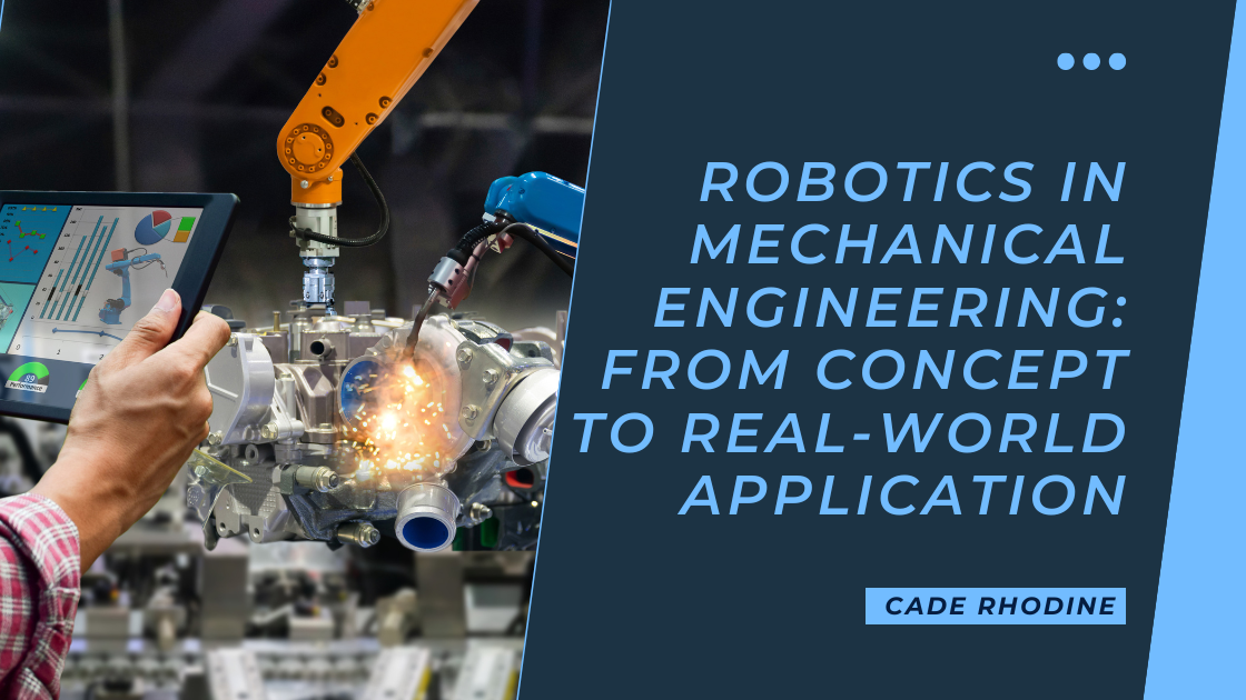 Robotics In Mechanical Engineering: From Concept To Real-World ...